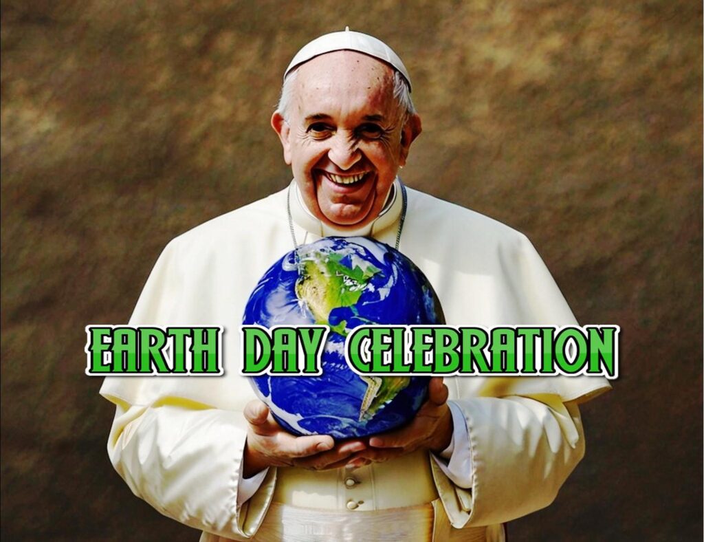 As Pope Francis Leads Over 1 Billion People in Celebrating Earth Day ...